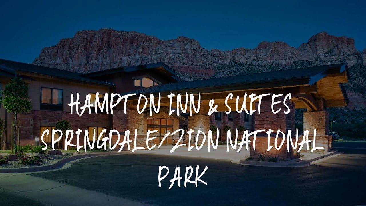 Hampton Inn & Suites Springdale/Zion National Park Review - Springdale ...