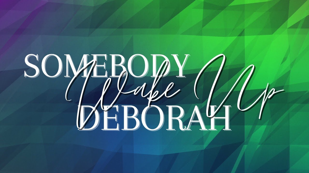 Tuesday 07/11/2023 | Rev. Cody Fedrick | Somebody Wake Up Deborah ...