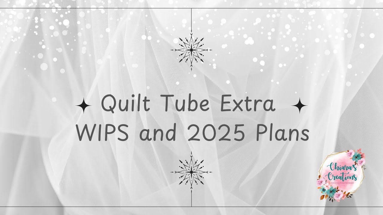 Quilt Tube Extra - WIPS and 2025 Plans - YouTube