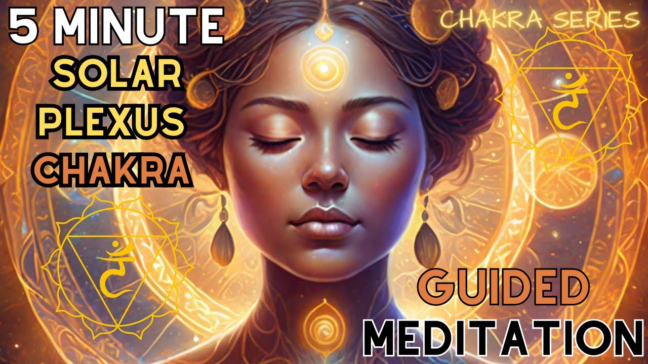 Solar Plexus Chakra Guided Meditation | 5 Minute Meditation (Radiate ...