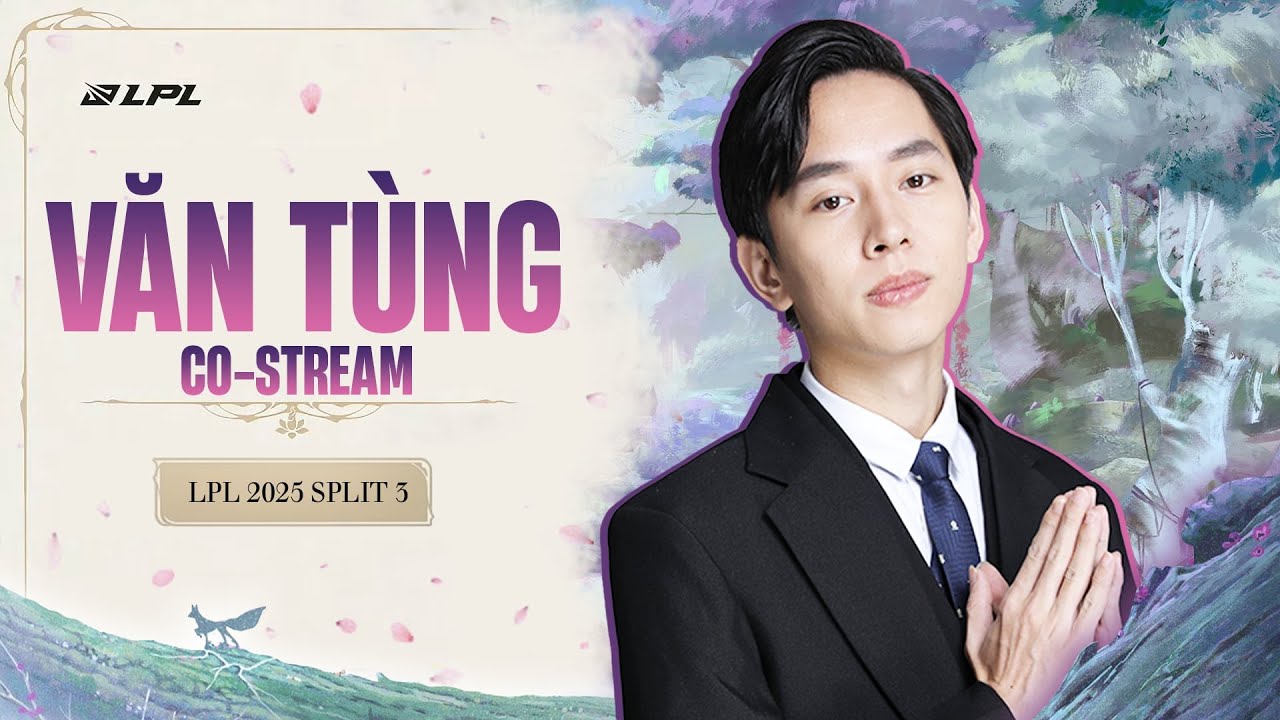 Stream 2/8 | Văn Tùng bình luận LPL: JDG vs AL | sau đó phân tích T1 vs HLE - YouTube
