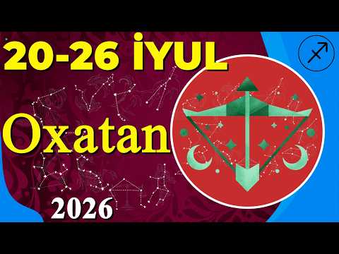 ♐ Oxatan Bürcü 20–26 İyul 2026 | Bu Həftə Taleyin Yeni İstiqamət Alır! 🌟