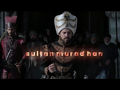 Sultan murad han edit | nervent fainted