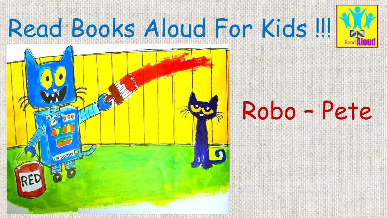 Pete the Cat - Robo-Pete !! Story Time | Read Aloud | Story Books ...