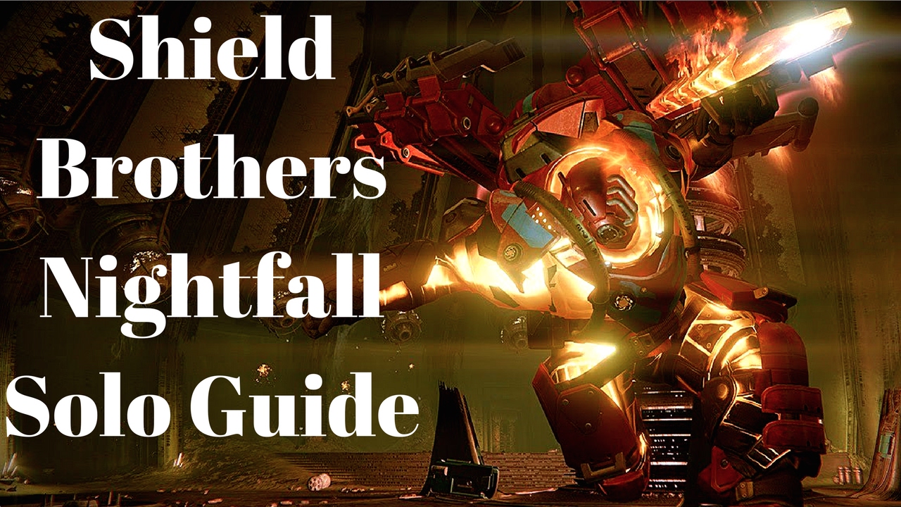 Destiny Let's Nightfall - Shield Brothers Solo Nightfall Walkthrough ...