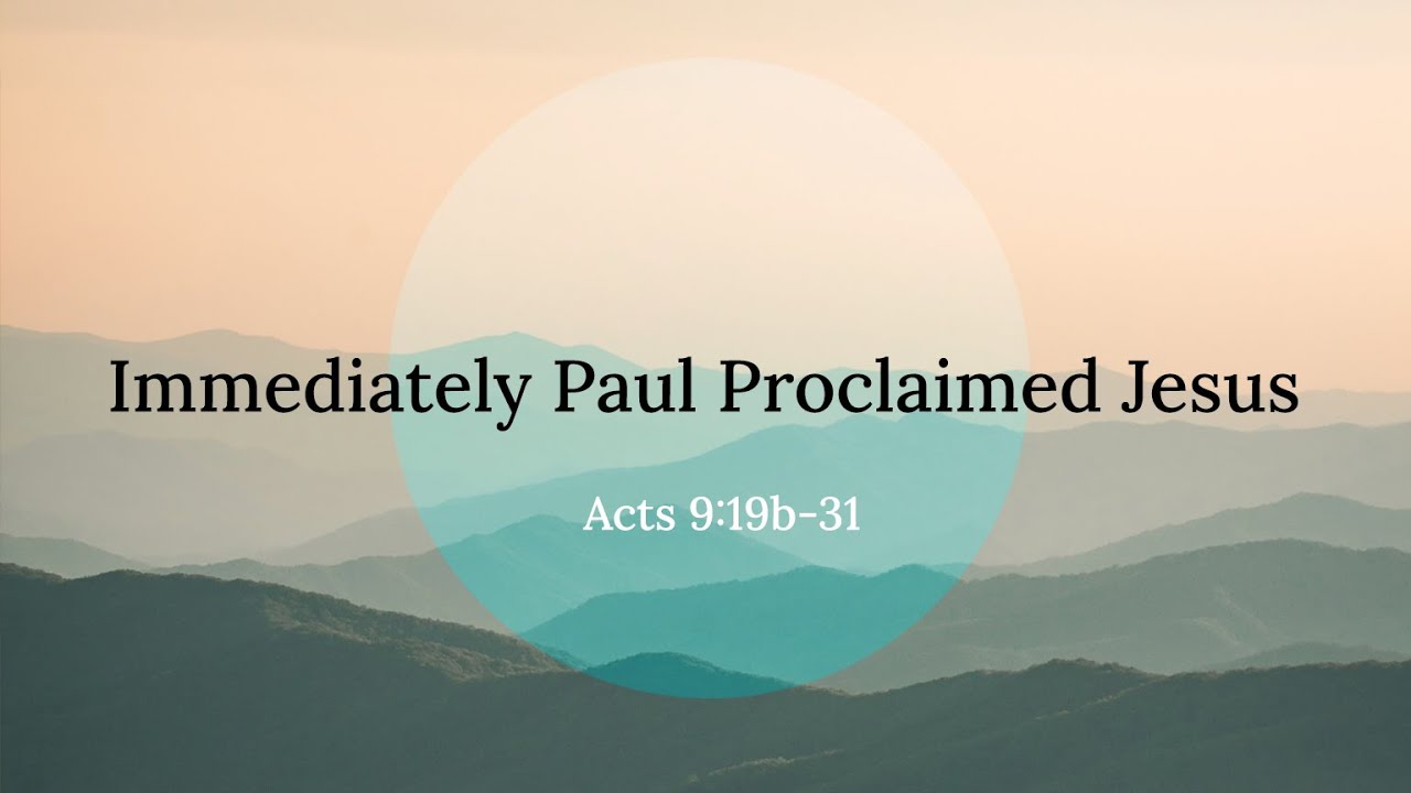 Immediately Paul Began to Proclaim Jesus / Acts 9:19b-31 / Chicago ...