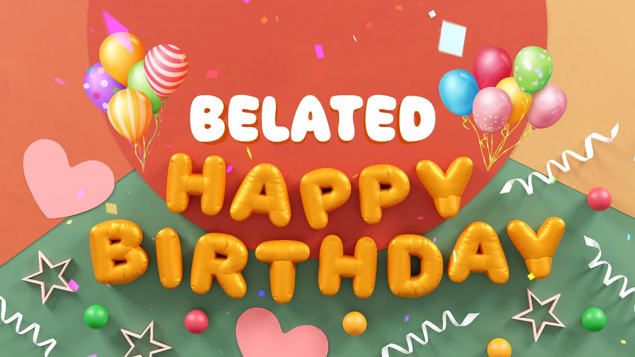 Happy Belated Birthday Images 260+ Happy Belated Birthday Quotes With