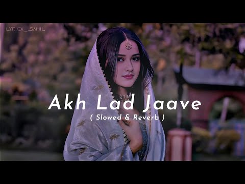 Aankh Lad Jaaye | Slowed + Reverb | Feel The Vibe ✨ 