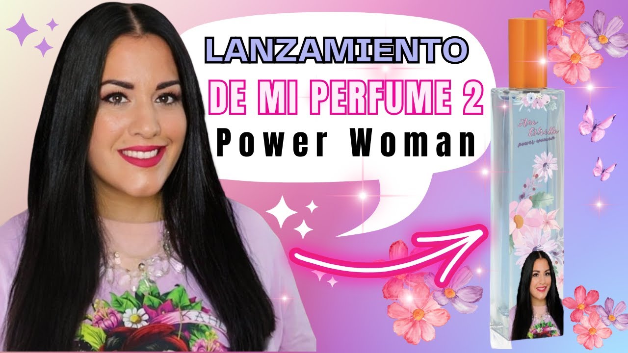 ️💜LANZAMIENTO DE MI NUEVO PERFUME 2 ANA ESTRELLA POWER WOMAN ️💜¡PRONTO ...