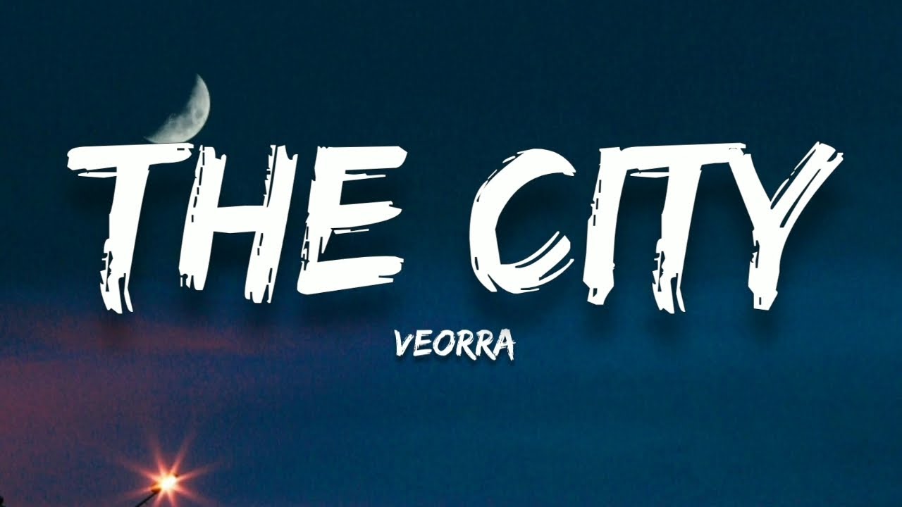 Veorra - The City (Lyrics) - YouTube