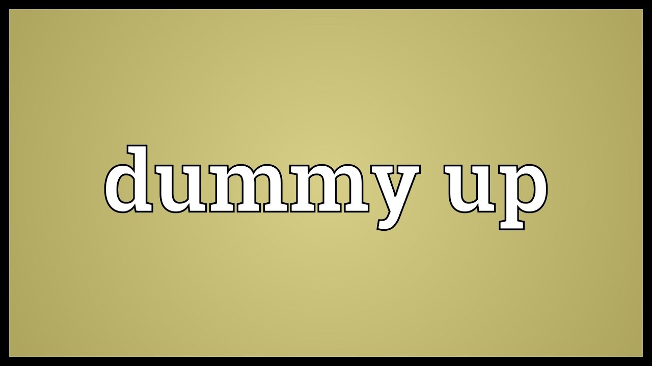 Dummy Up Meaning YouTube dummy-up-meaning-youtube