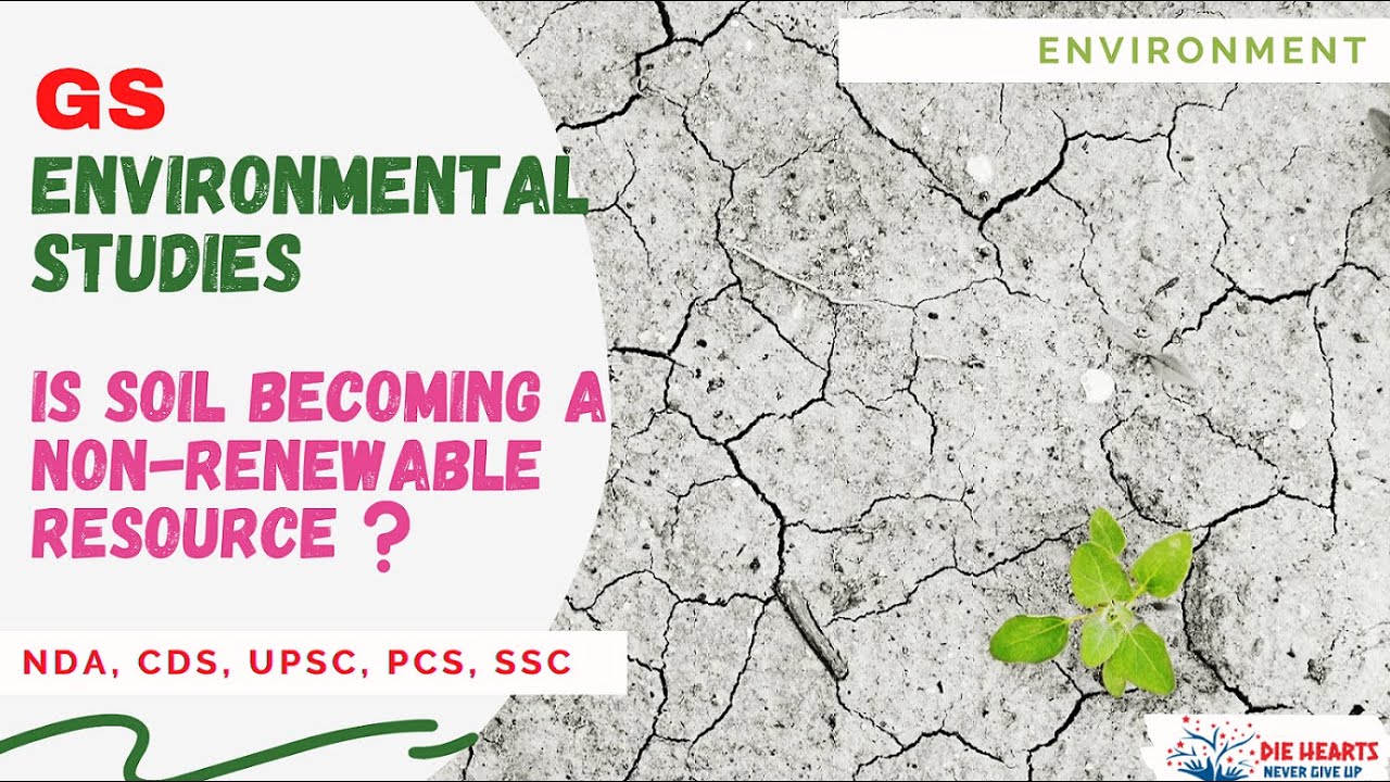 GS ENVIRONMENTAL STUDIES IS SOIL BECOMING A NON RENEWABLE RESOURCE ...