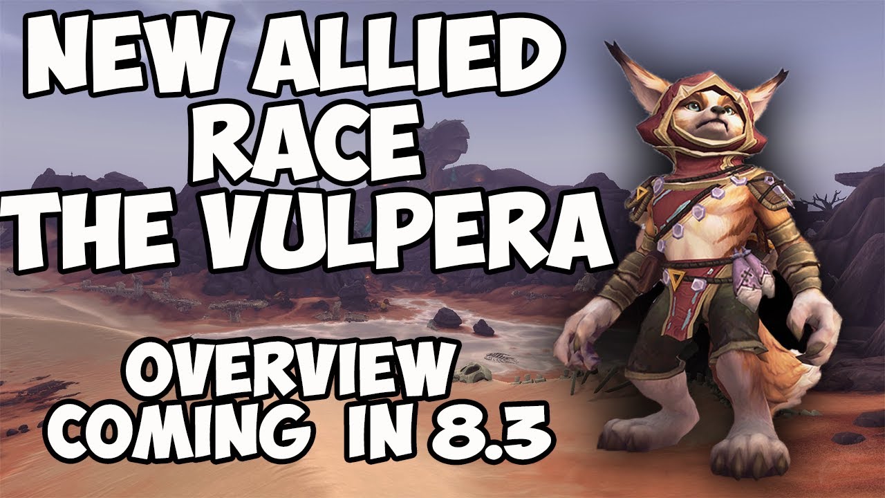 THE RACCOON's RACIALS | A look at 8.3 | New Allied Race: Vulpera ...