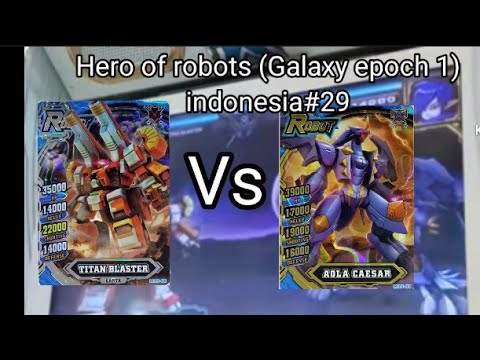 Hero of robots (galaxy epoch 1) indonesia#29 Titan blaster Vs Aola ...