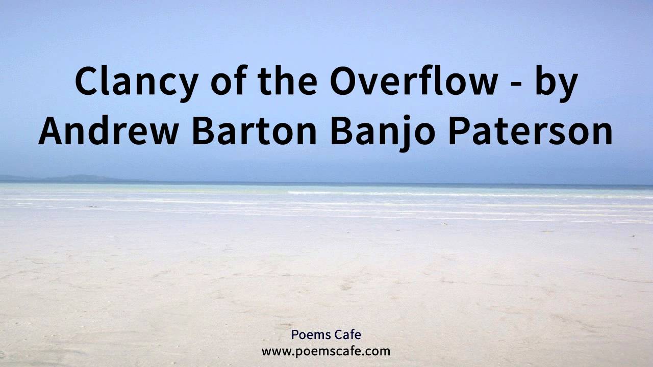Clancy of the Overflow by Andrew Barton Banjo Paterson - YouTube