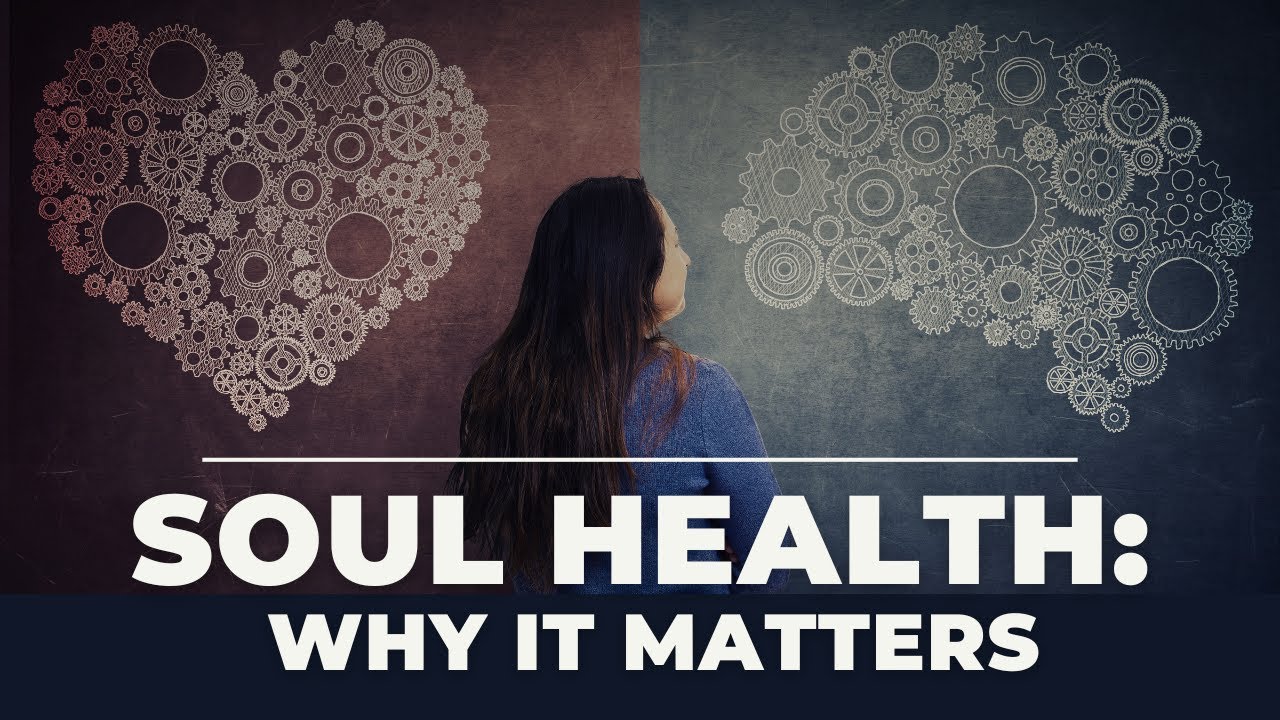 Why Soul Health is so Important - YouTube