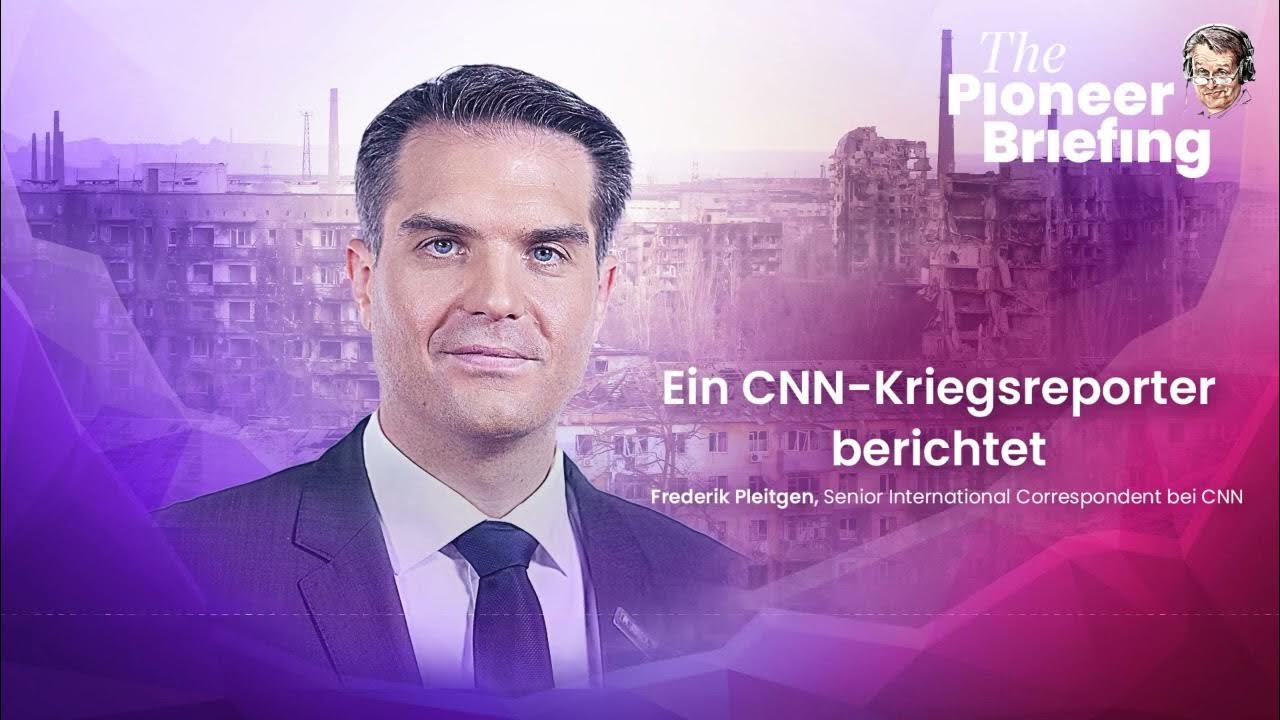 CNN-Kriegsreporter Frederik Pleitgen berichtet | The Pioneer Briefing | 3.Mai 2022 - YouTube