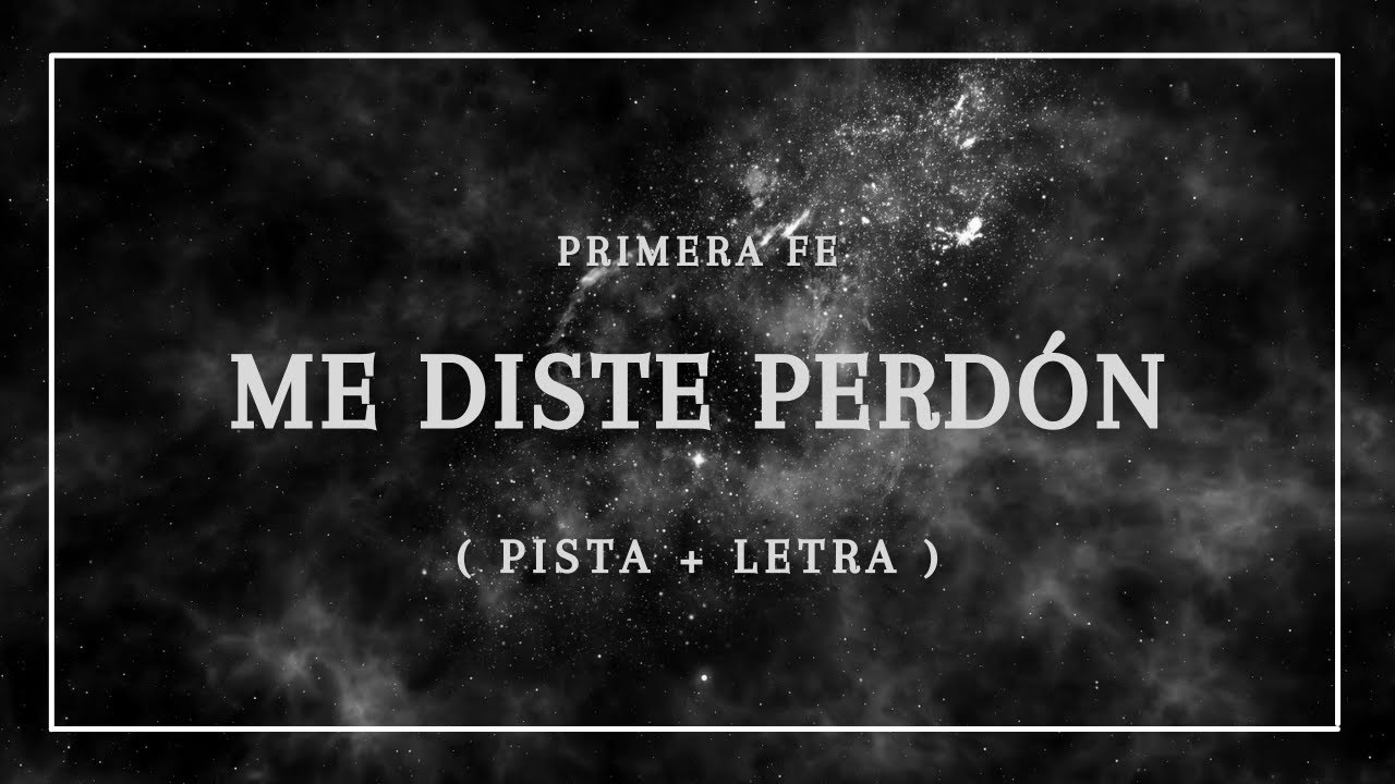Primera Fe - Me diste perdón (Pista + Letra) - YouTube