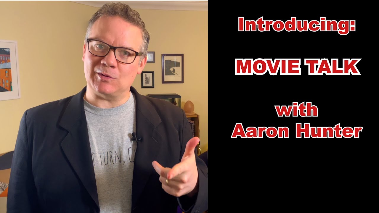 Introducing: Movie Talk with Aaron Hunter - YouTube