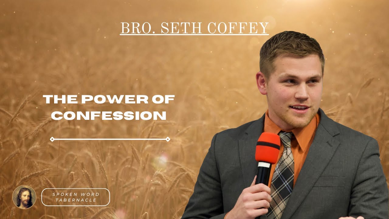 The Power of Confession - Bro. Seth Coffey - YouTube