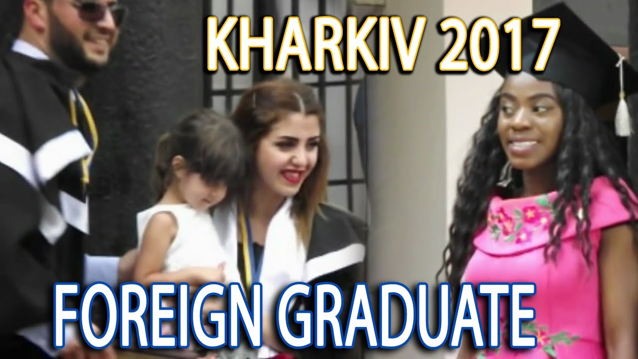 UKRAINE - Foreign Students. Graduate Day in Kharkiv 2017 - YouTube