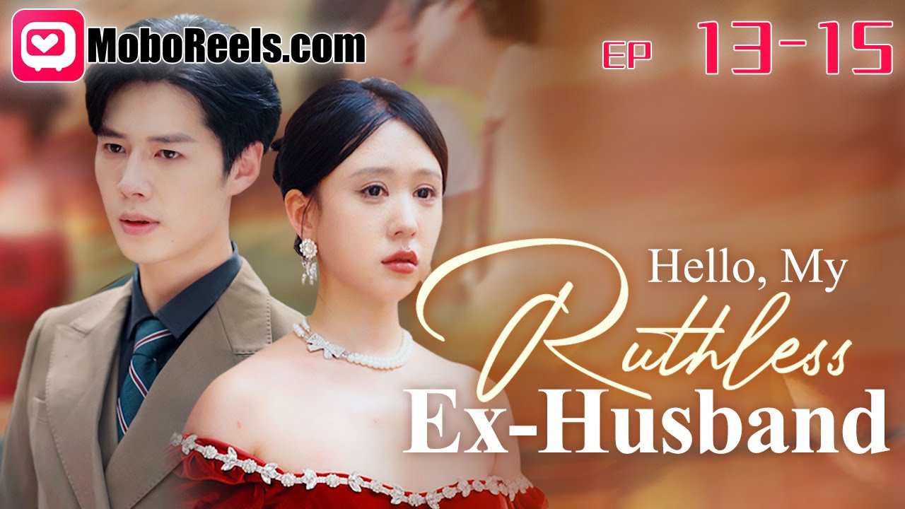 [Eng Sub]Hello, My Ruthless Ex-Husband EP 13-15 🥀 He Disappeared for 3 ...