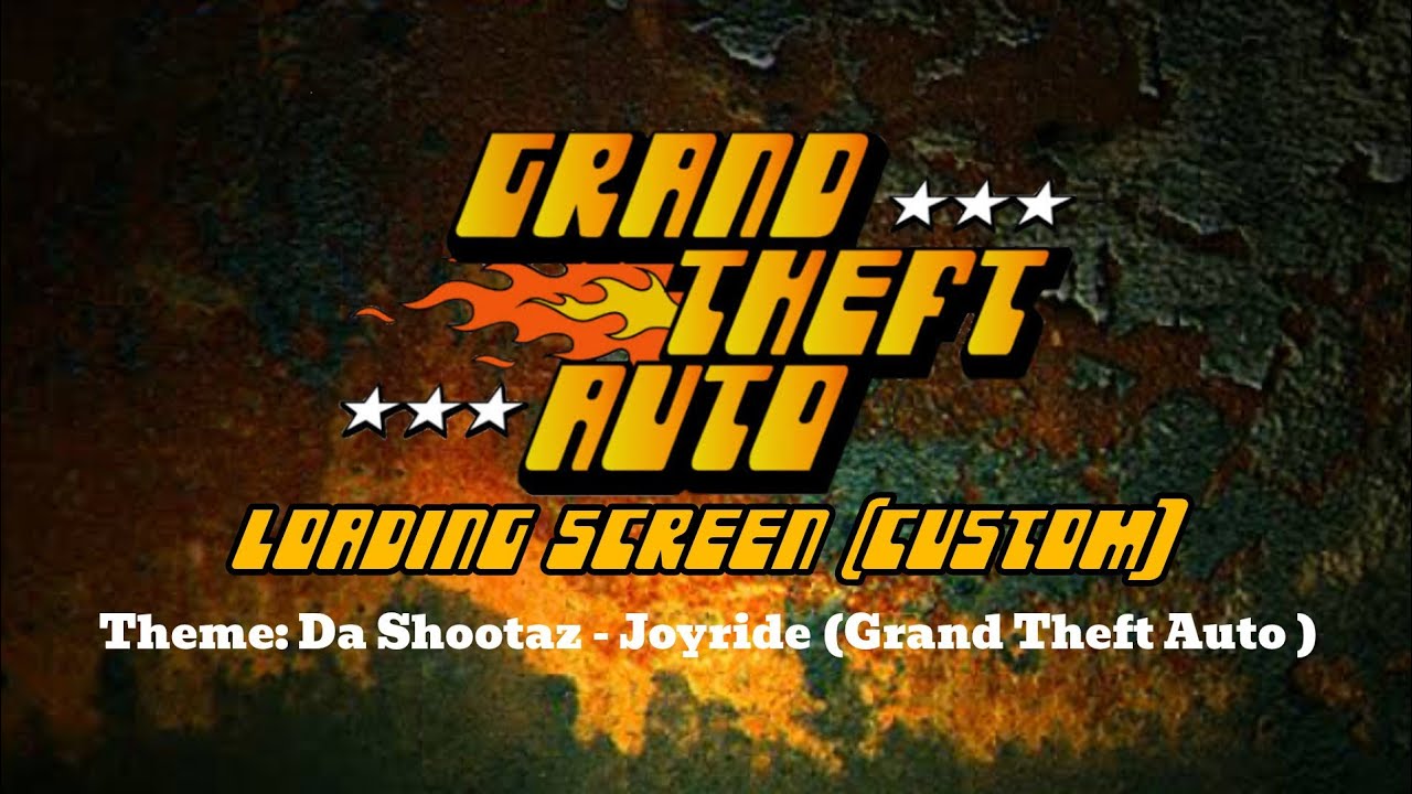Grand Theft Auto | Loading Screen (Custom) | Theme: Da Shootaz ...
