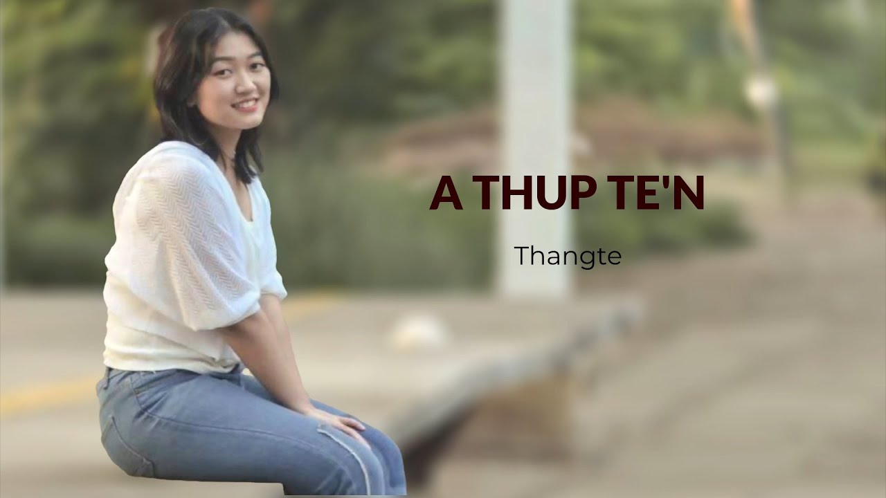 Thangte - A Thup Te'n (Lyric Video) - YouTube