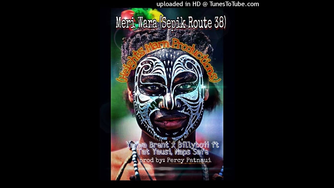 Meri Wara (Sepik Route 38) [2021] – Yakwa Brent | Billyboii Ft. Felix ...