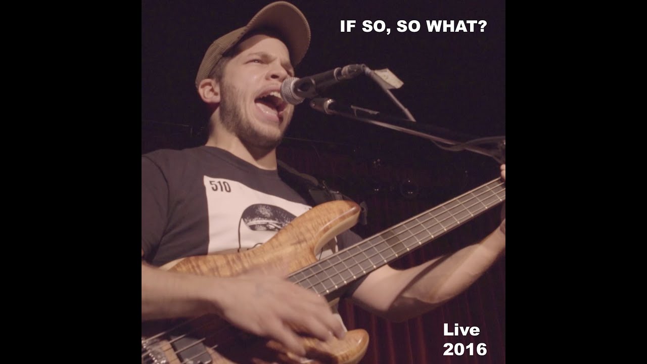 If So, So What? - Live in Oakland, 2016 (Ft. Jay Lane & Mike Sopko ...