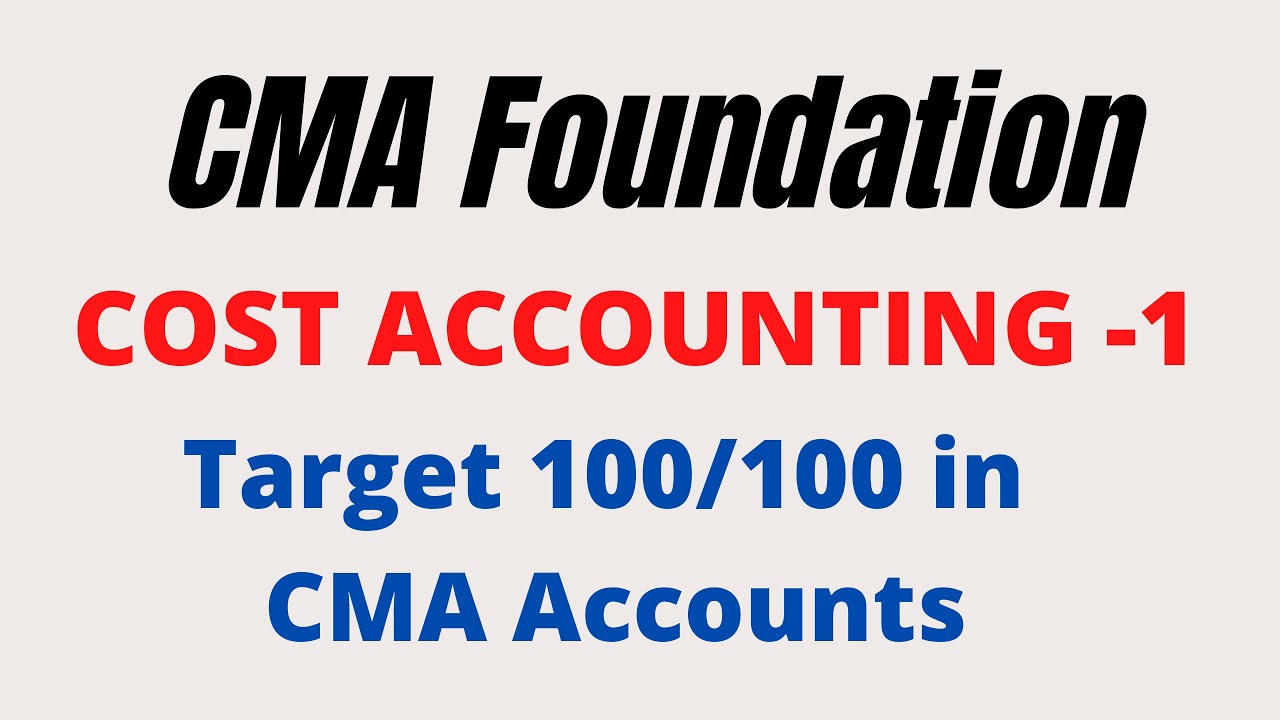 CMA Foundation -COST ACCOUNTING - 1 - YouTube