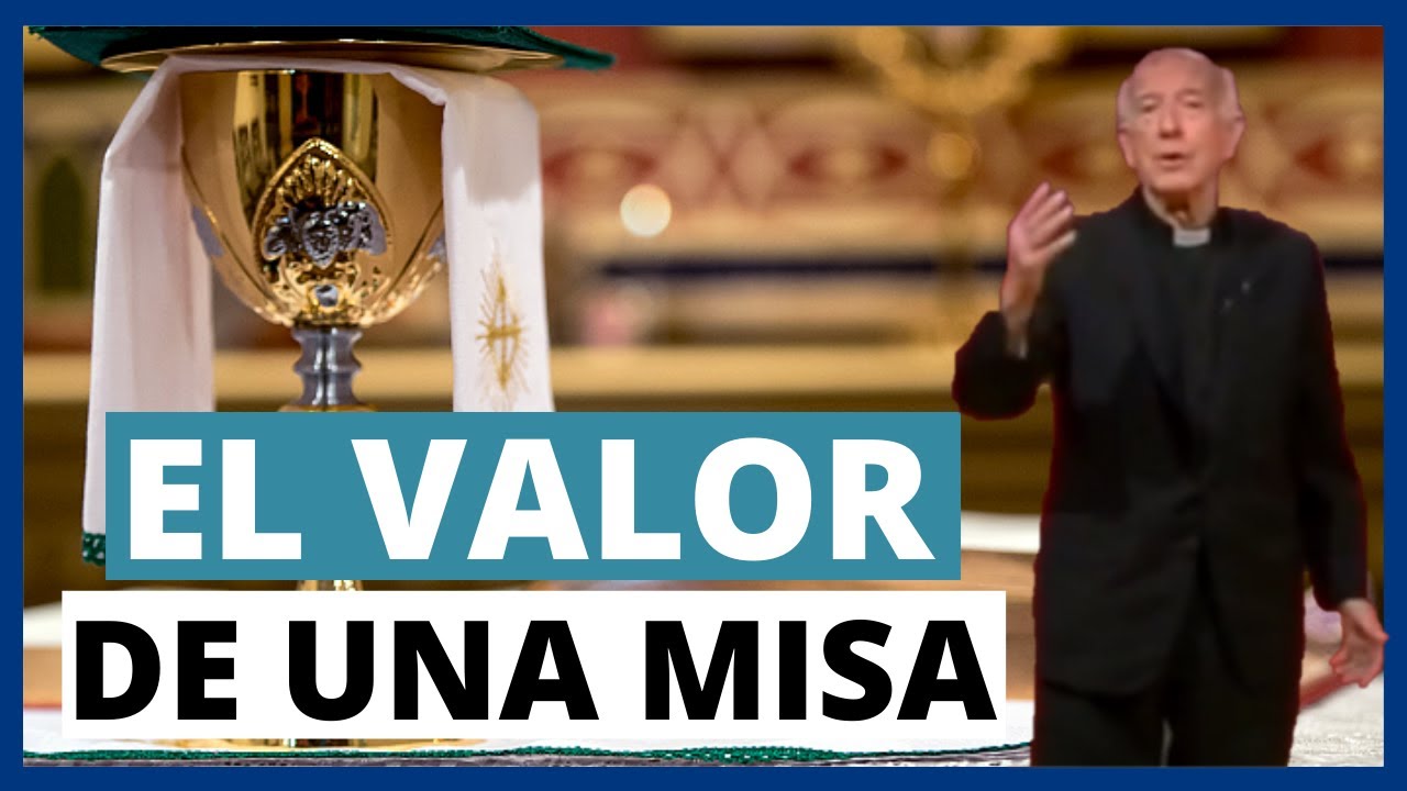EL VALOR DE LA MISA. PADRE JORGE LORING - YouTube