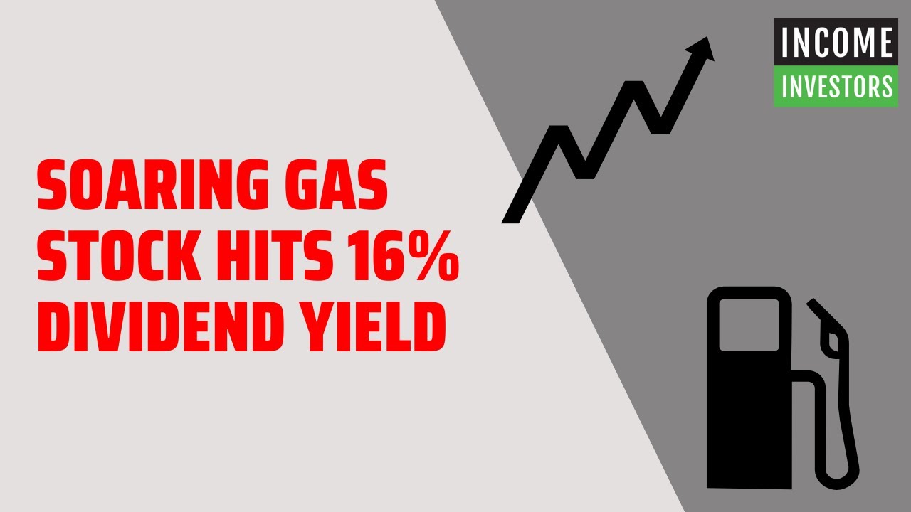 Soaring Gas Stock Hits 16% Dividend Yield - YouTube