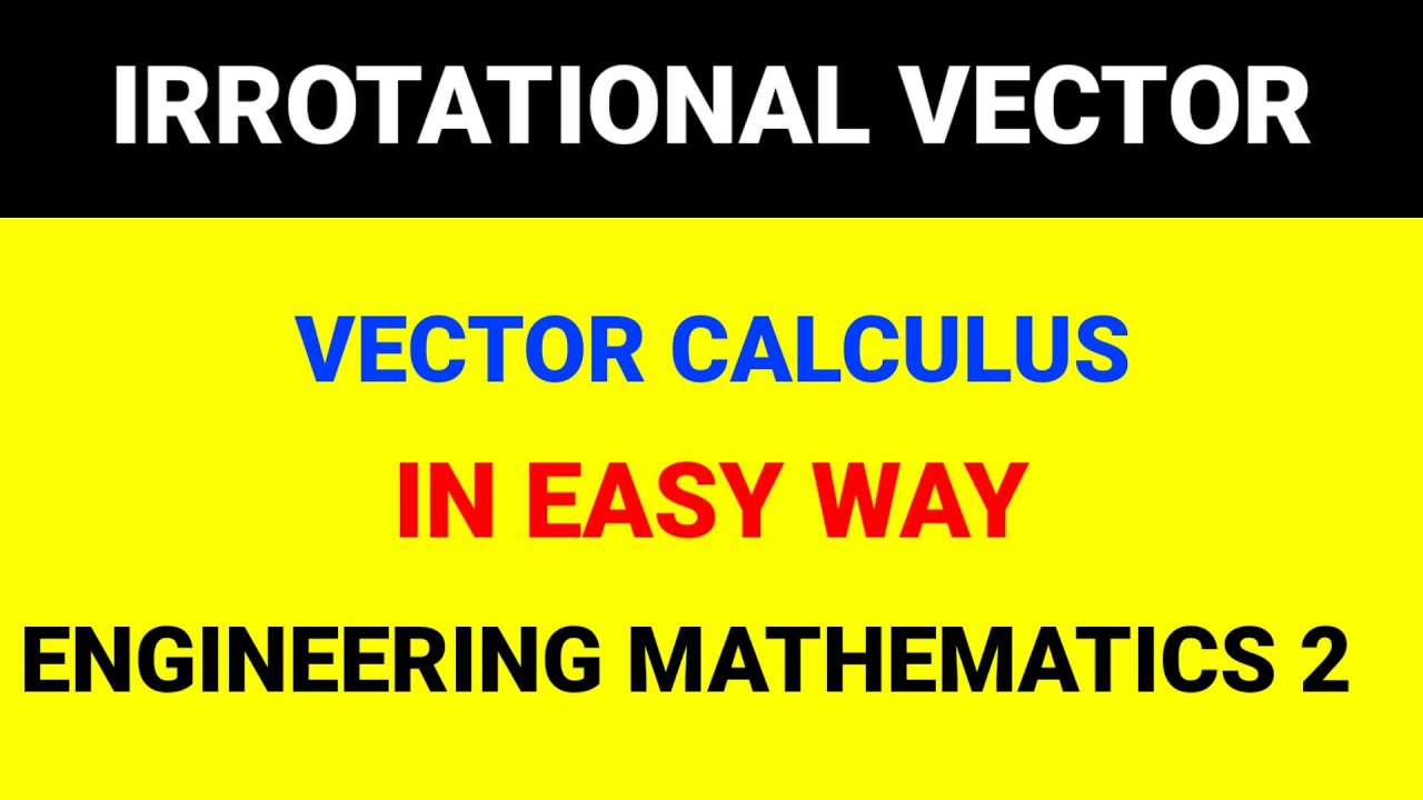 Engineering Mathematics 2 | Vector Calculus | Problems on Irrotational ...
