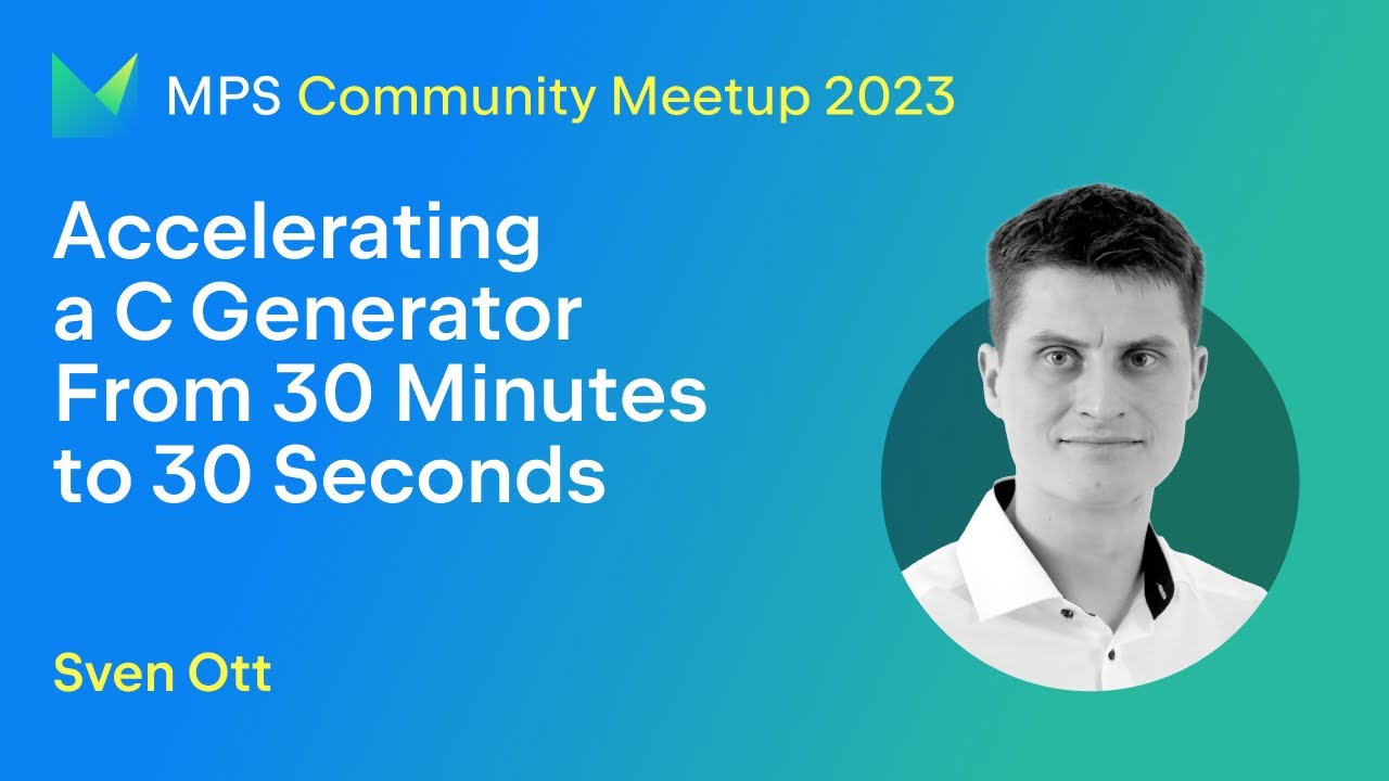 MPS Meetup 2023 - Accelerating a C Generator from 30 Minutes to 30 ...