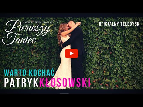 PATRYK KŁOSOWSKI  - WARTO KOCHAĆ (Oficjalny Teledysk) Piosenka na Pierwszy Taniec 2020 Disco Polo