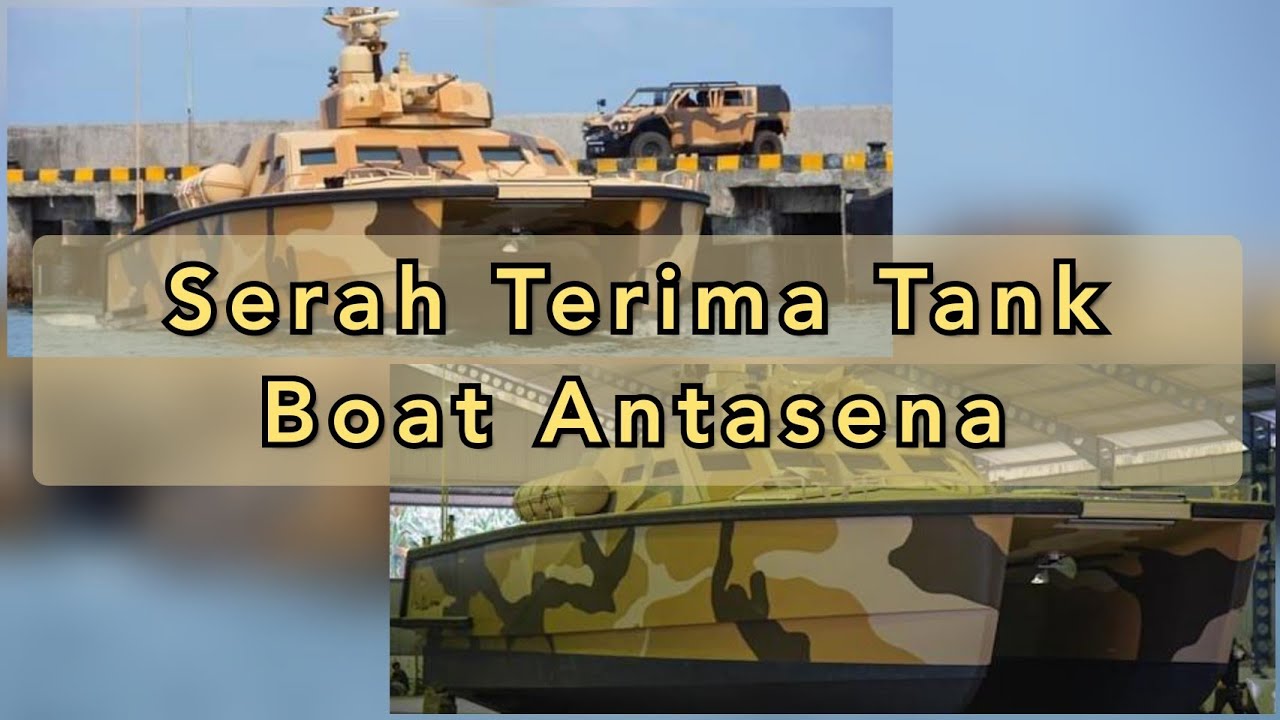 AKHIRNYA!!! Tank Boat Antasena di Serahkan Kepada PUSBEKANG TNI AD ...