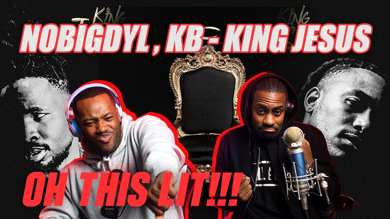 KB, nobigdyl - King Jesus (Official Music Video) REACTION! YO THIS IS ...