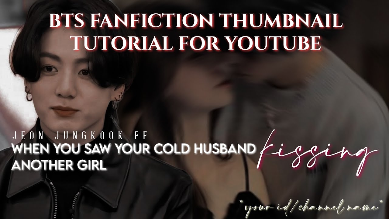 BTS Fanfiction Thumbnail Tutorial For Youtube | °•Taegaphoxx•° | - YouTube