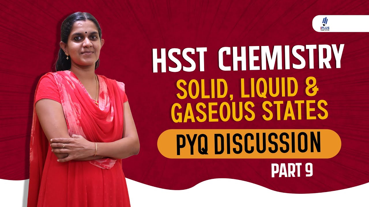 HSST Chemistry | Solid, LIquid & Gaseous State | PYQ Discussion | Part ...