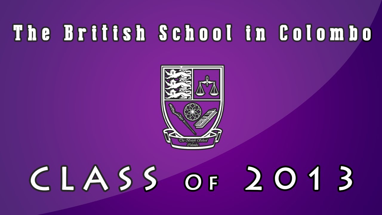 The British School in Colombo Class of 2013 Graduation Video - YouTube