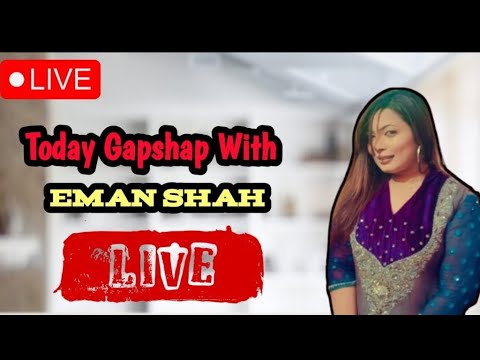 Eman shah is live! - YouTube