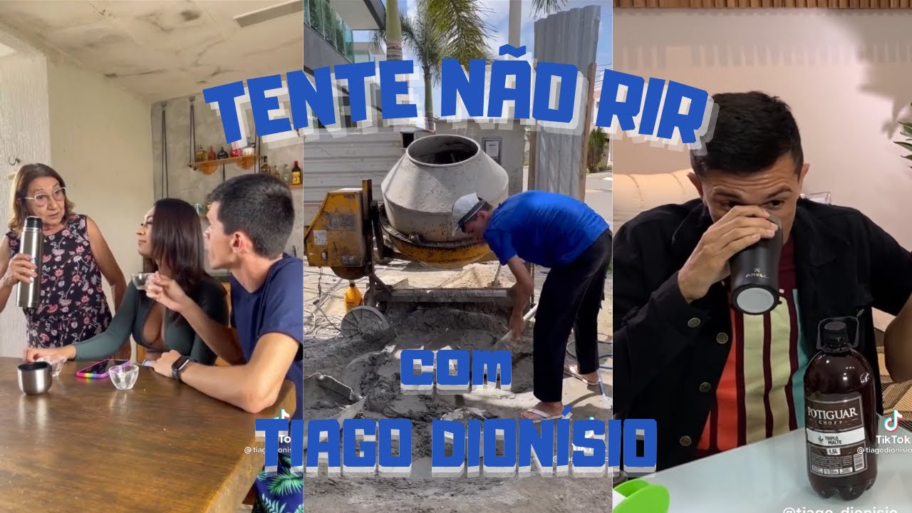 TENTE NÃO RIR COM OS MELHORES TIKTOK DE COMEDIA DO TIAGO DIONÍSIO ...