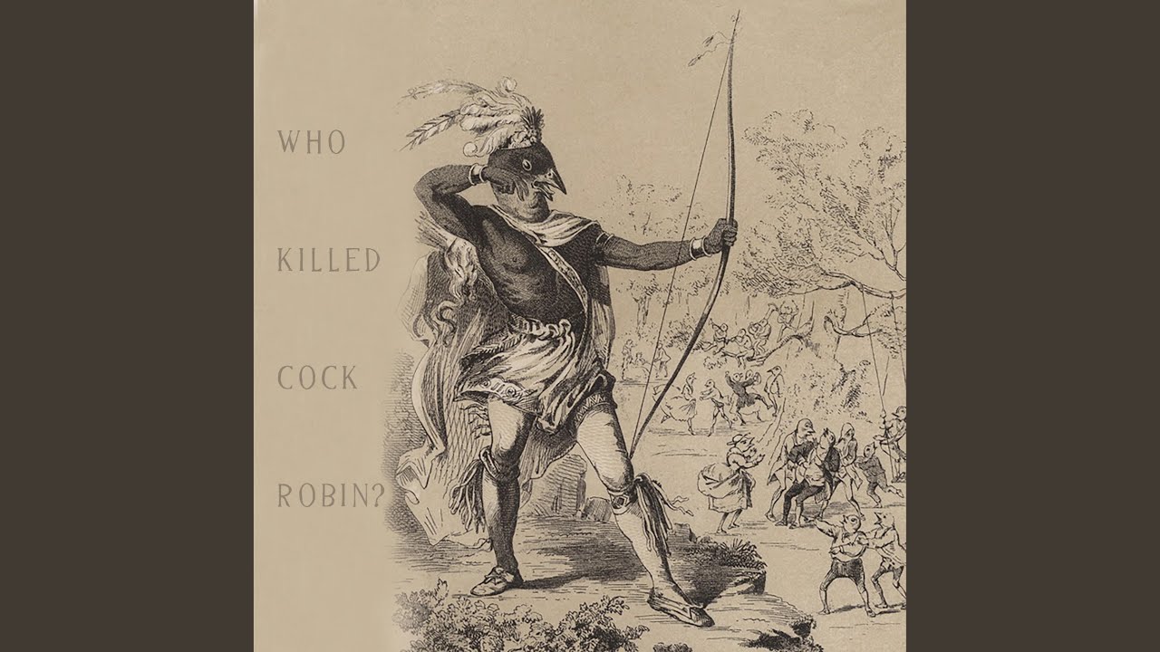 who-killed-cock-robin-youtube