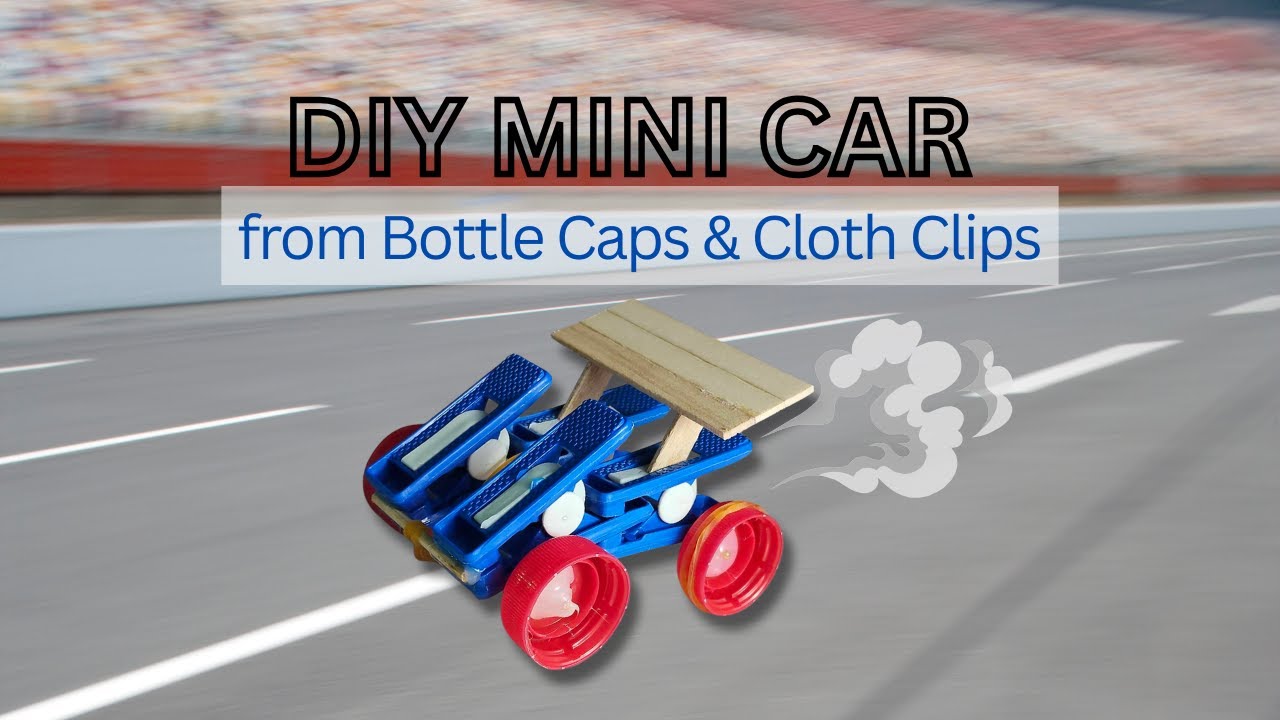 How to Make a Mini Car from Bottle Caps & Cloth Clips | Easy DIY Toy ...