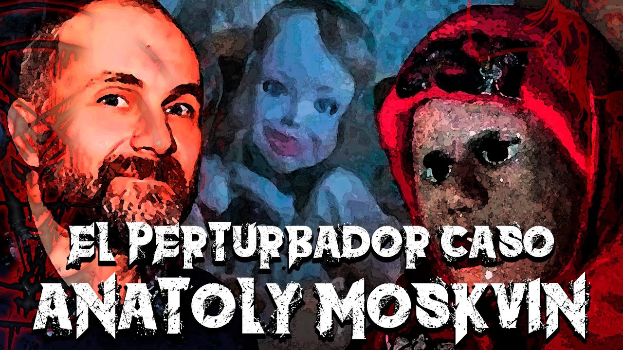 El Perturbador Caso de Anatoly Moskvin "De Cadáver a Muñeca" - YouTube