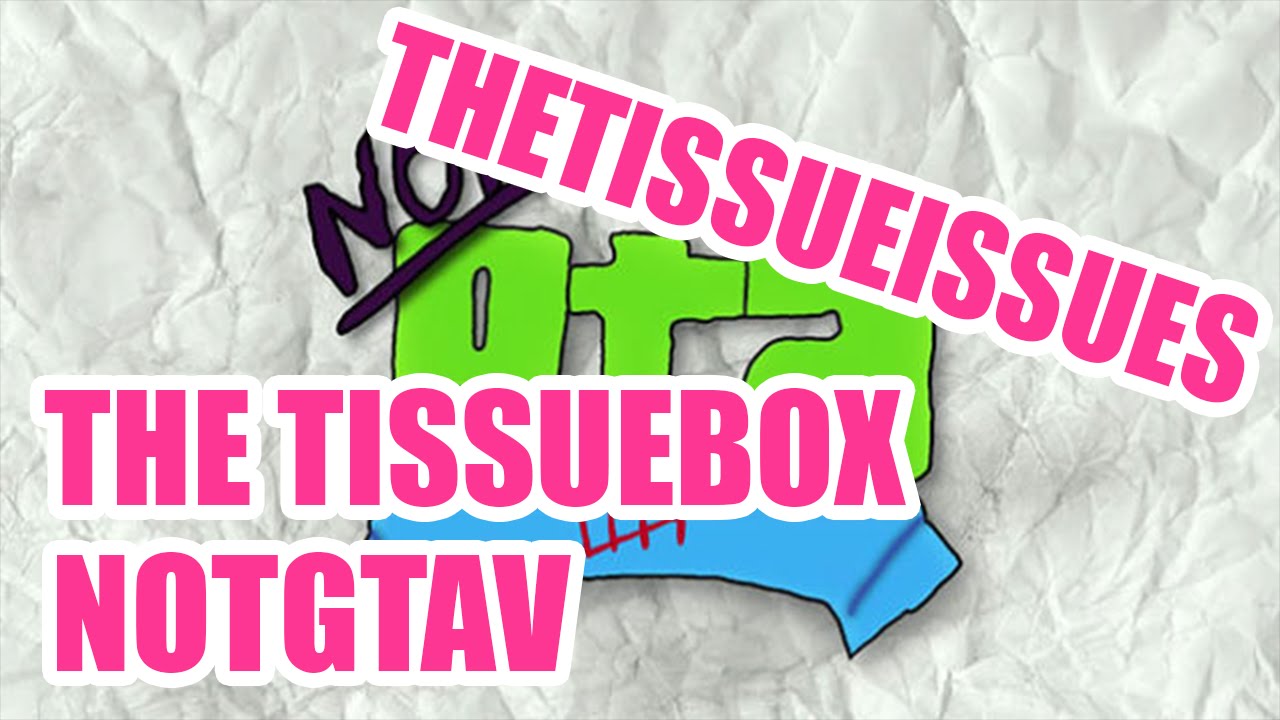 The TissueBox: NotGTAV - YouTube