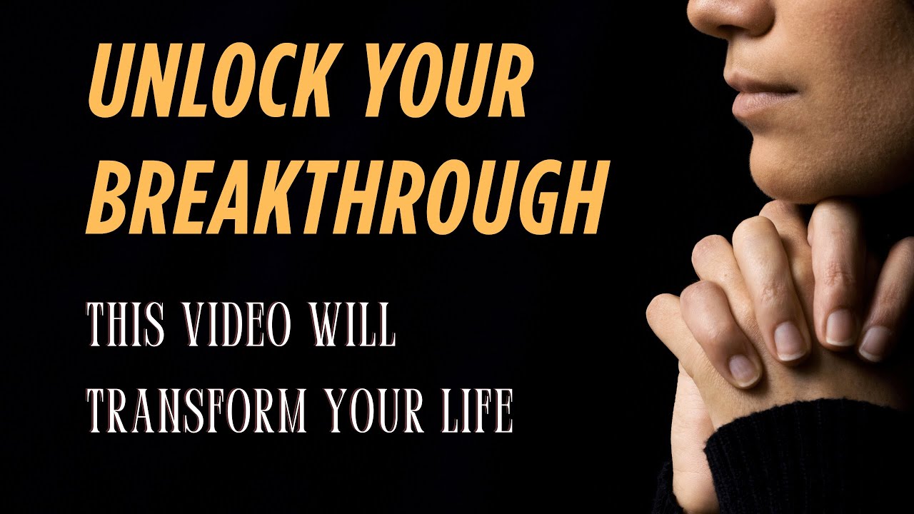 Unlock Your Breakthrough – This Will Transform You - YouTube