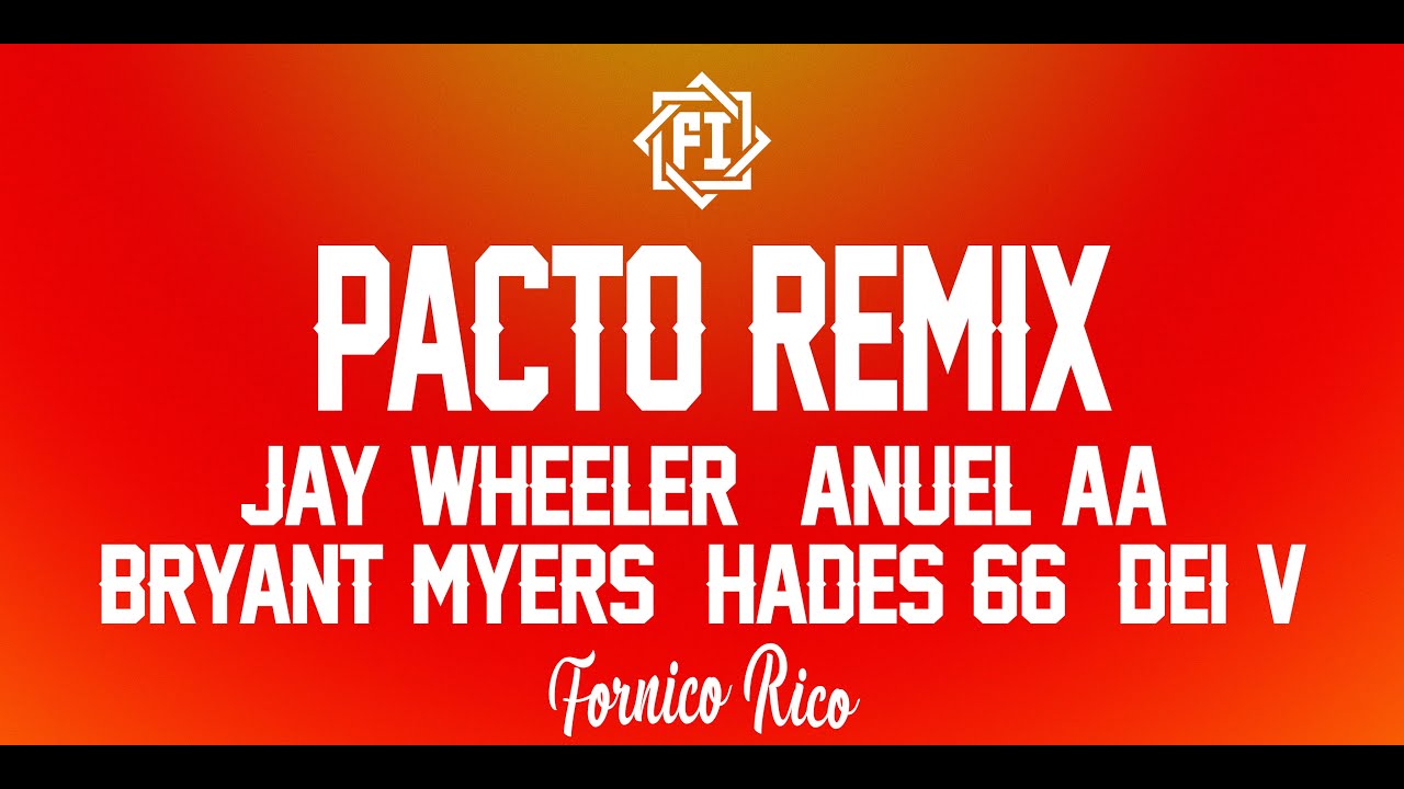 Jay Wheeler, Anuel AA, Bryant Myers, Hades 66, Dei V - PACTO REMIX ...