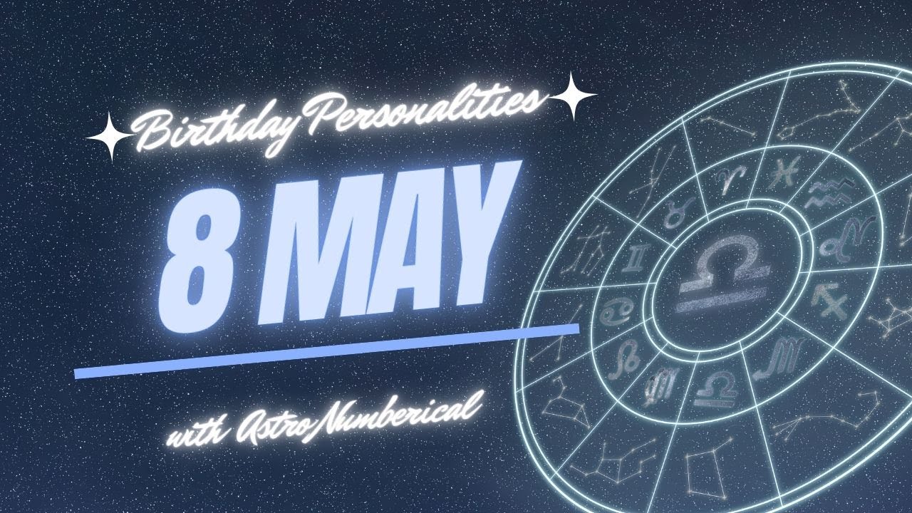 8 May Zodiac Horoscope: Birthday Personality & Traits Revealed - YouTube